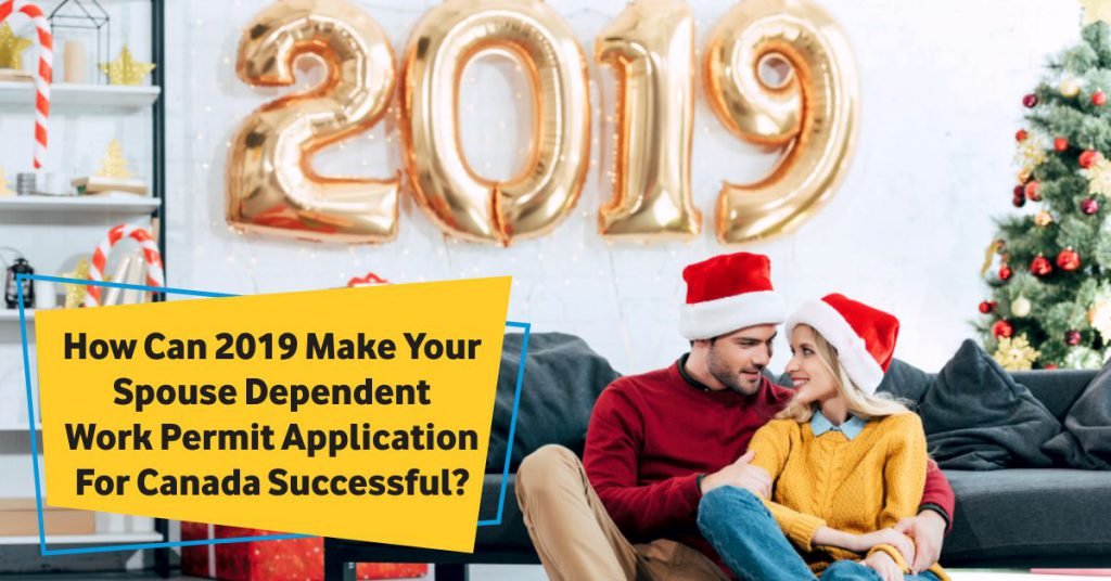 2019 Can Make Your Spouse Dependent Work Permit Application for Canada ...