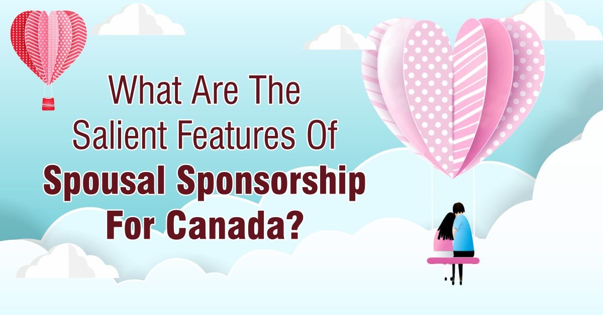 What Are The Salient Features Of Spousal Sponsorship For Canada